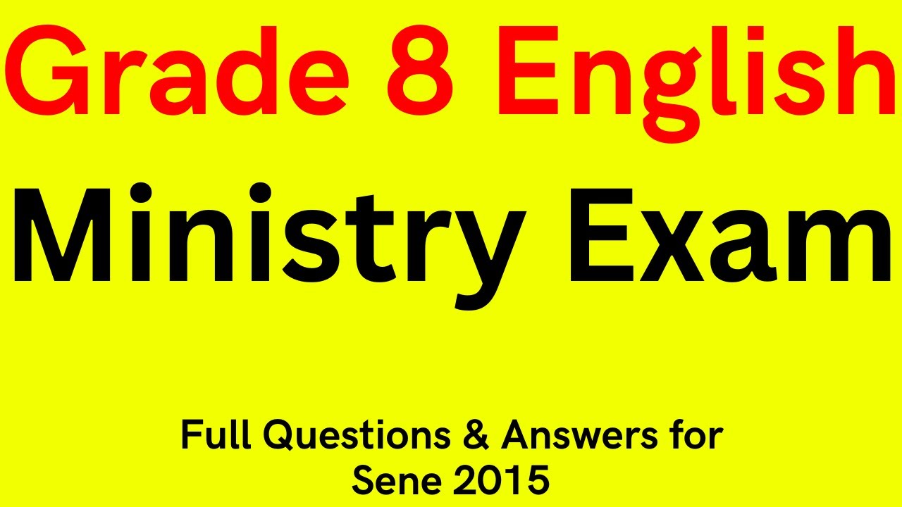 Grade 8 English Ministry Exam - Sene 2015/June 2023 | Full Questions ...