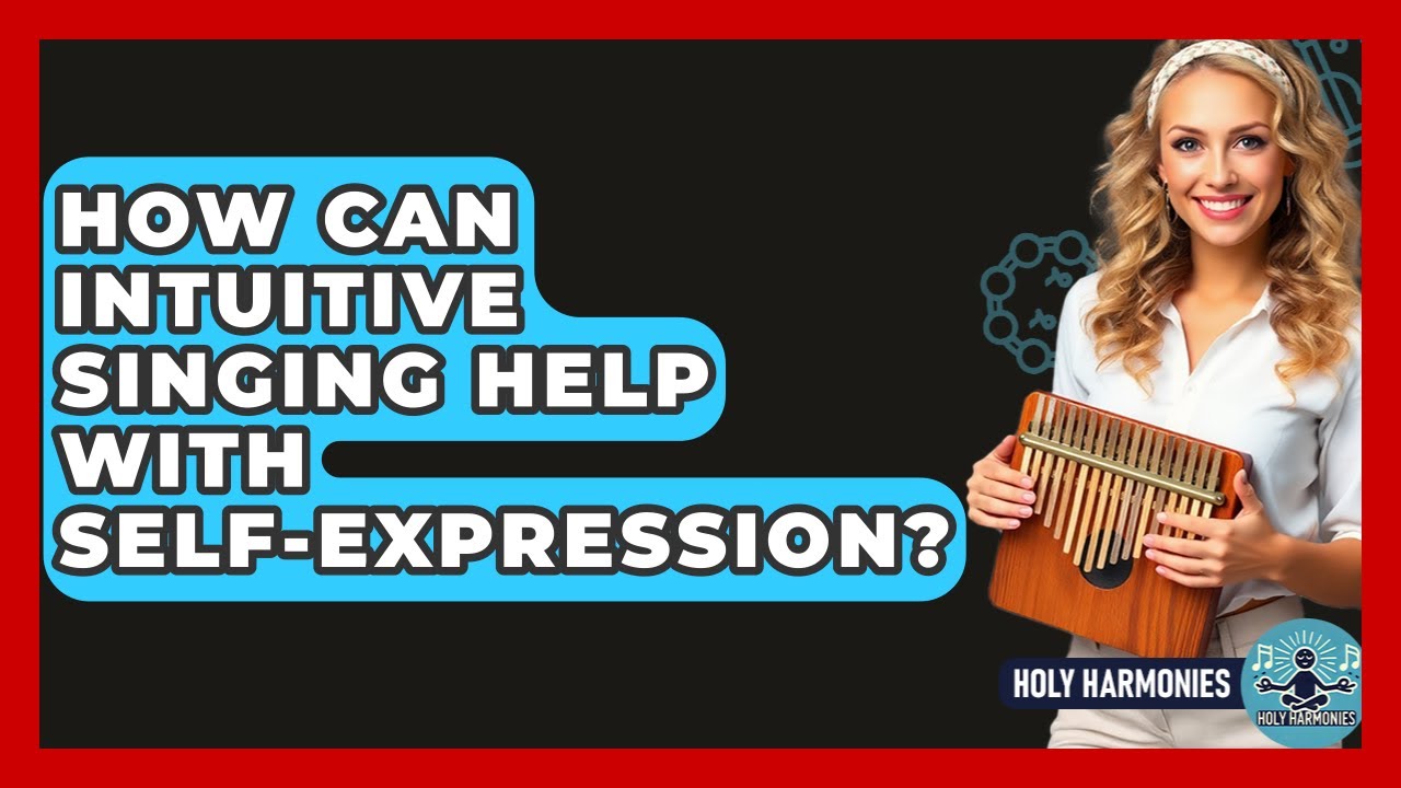 How Can Intuitive Singing Help With Self-Expression? - Holy Harmonies - YouTube