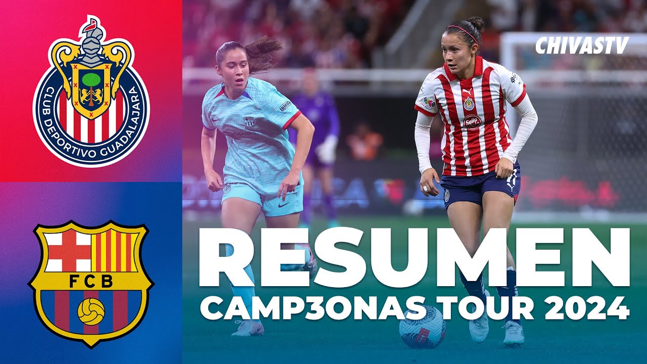 RESUMEN: Chivas Femenil vs FC Barcelona | Campeonas Tour 2024 - YouTube