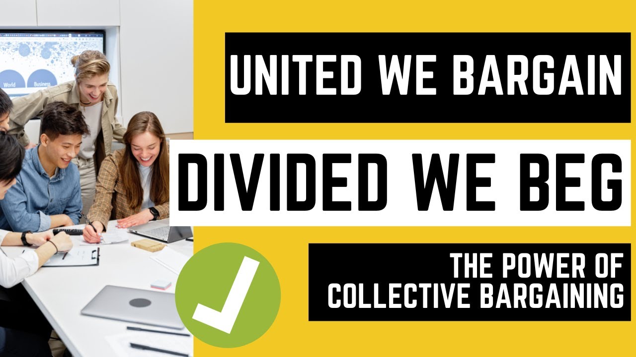 United We Bargain, Divided We Beg: The Power of Collective Bargaining ...