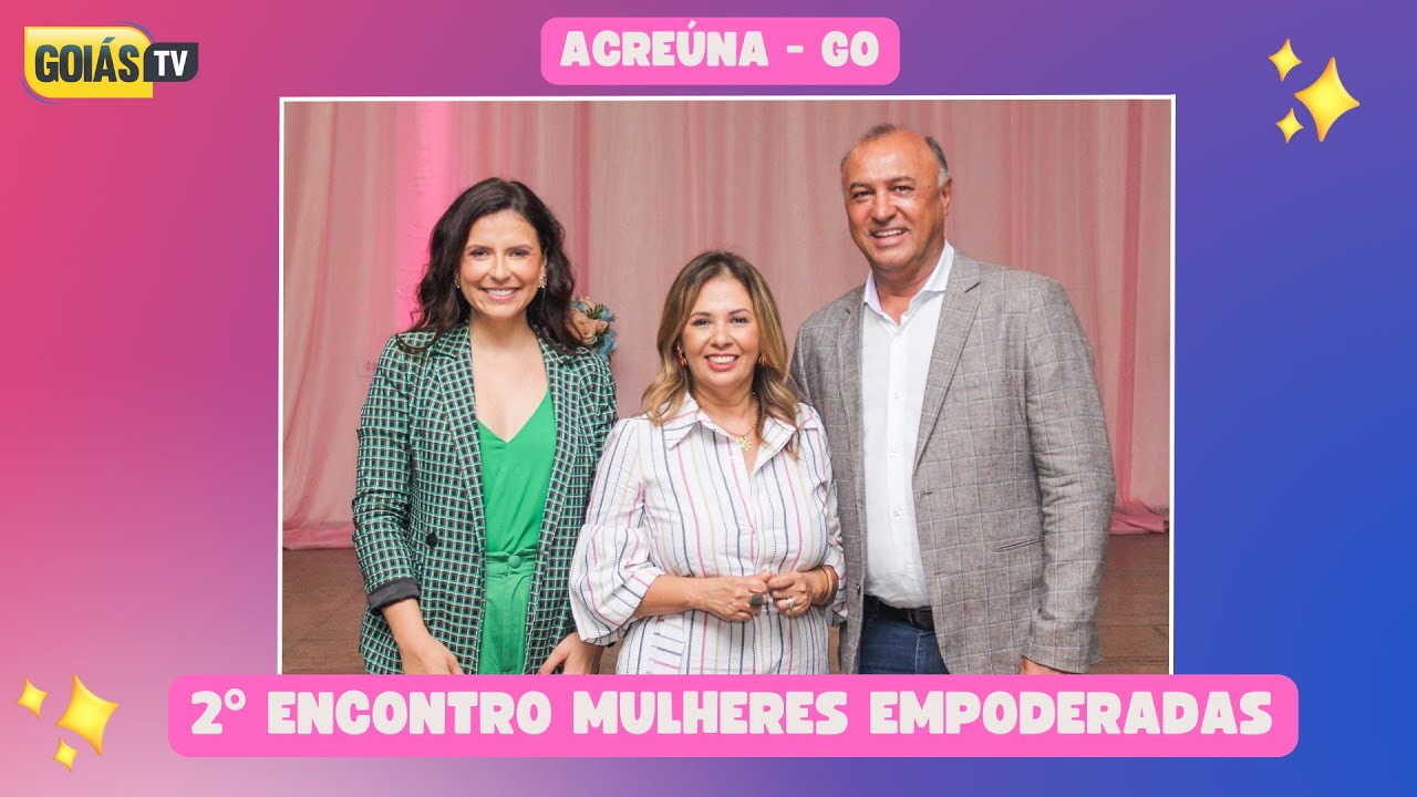 2° ENCONTRO MULHERES EMPODERADAS | ACREÚNA - YouTube