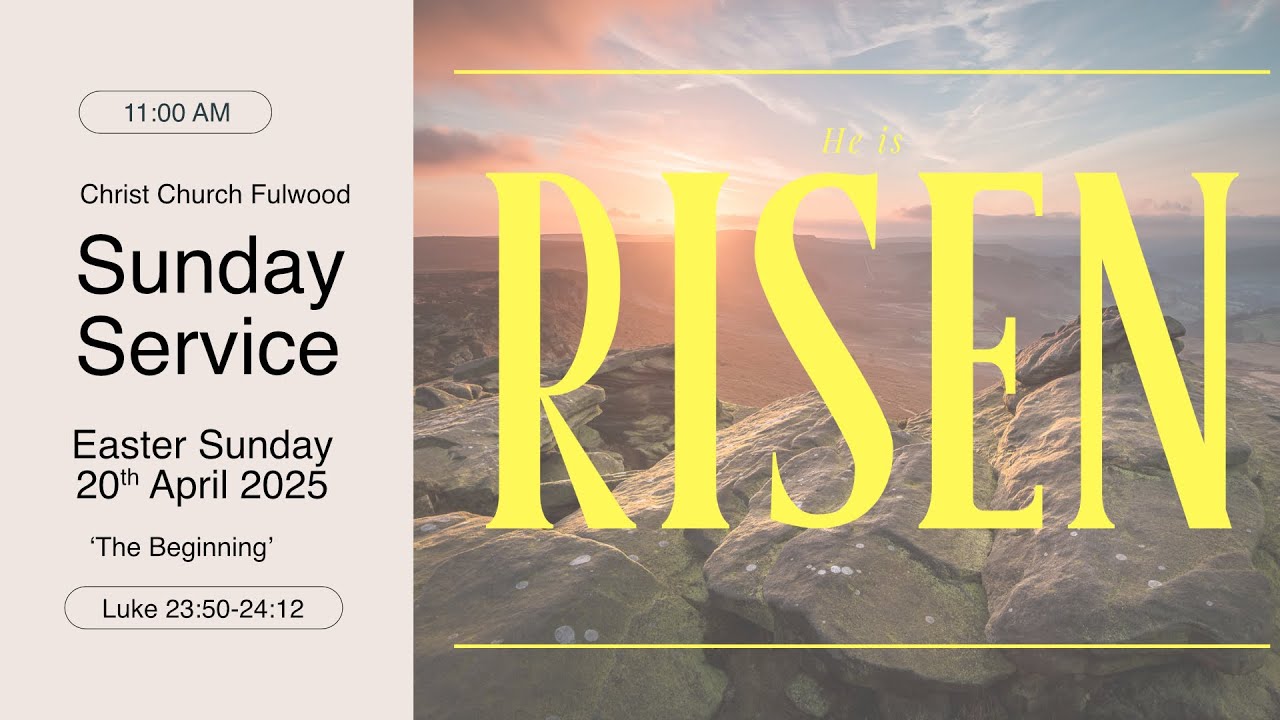 Sunday Service – 20th April 2025, Easter Sunday– Christ Church Fulwood ...