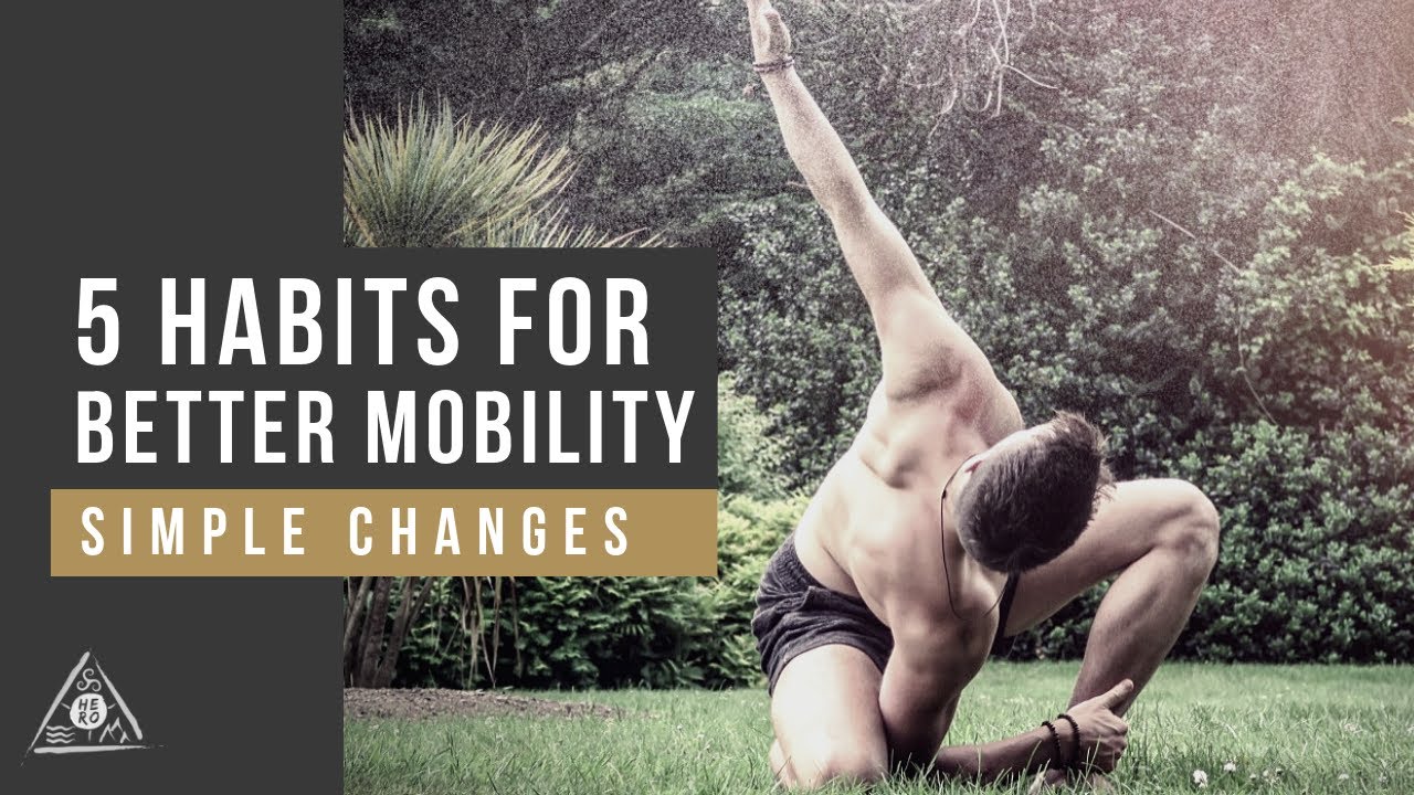 5 Habits to Improve Mobility + Flexibility - YouTube
