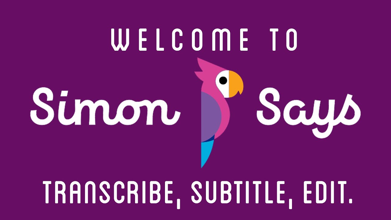 Welcome To Simon Says: Transcribe, Subtitle, and Edit Video. - YouTube