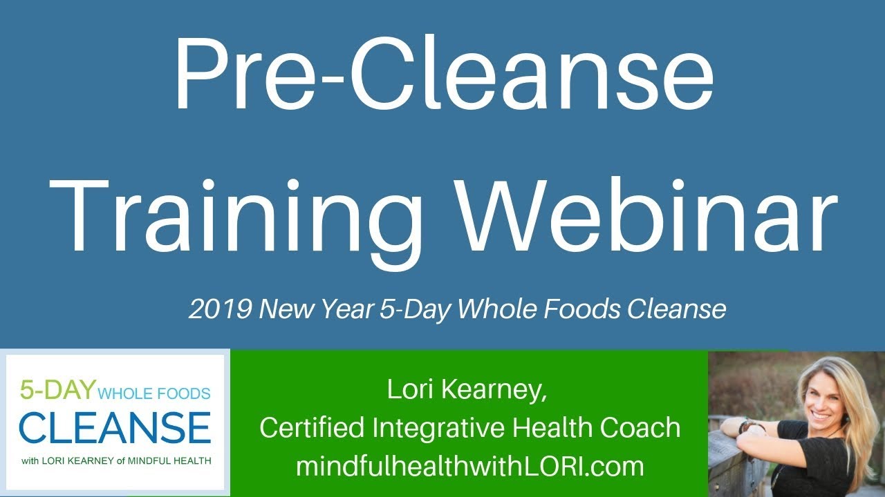 Pre-Cleanse Training Video - New Year 5-Day Whole Foods Cleanse - YouTube