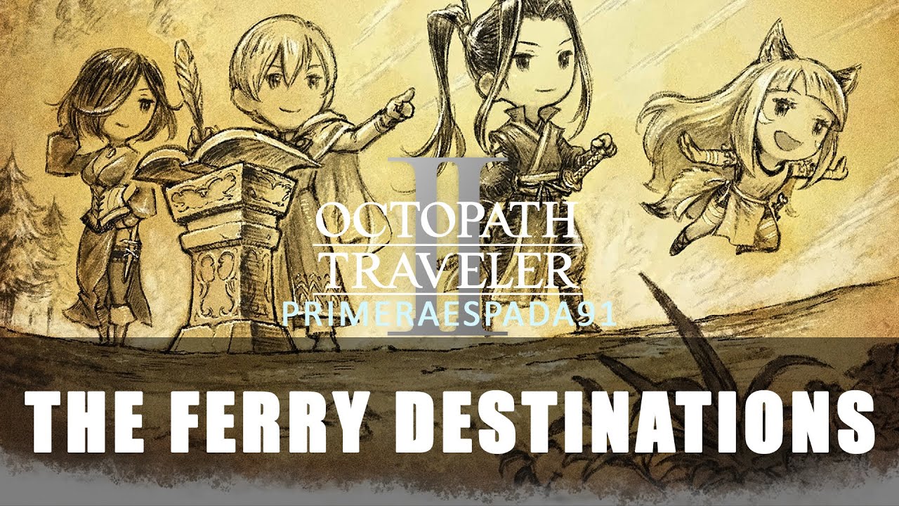 Octopath Traveler 2: The Ferry Destinations - YouTube