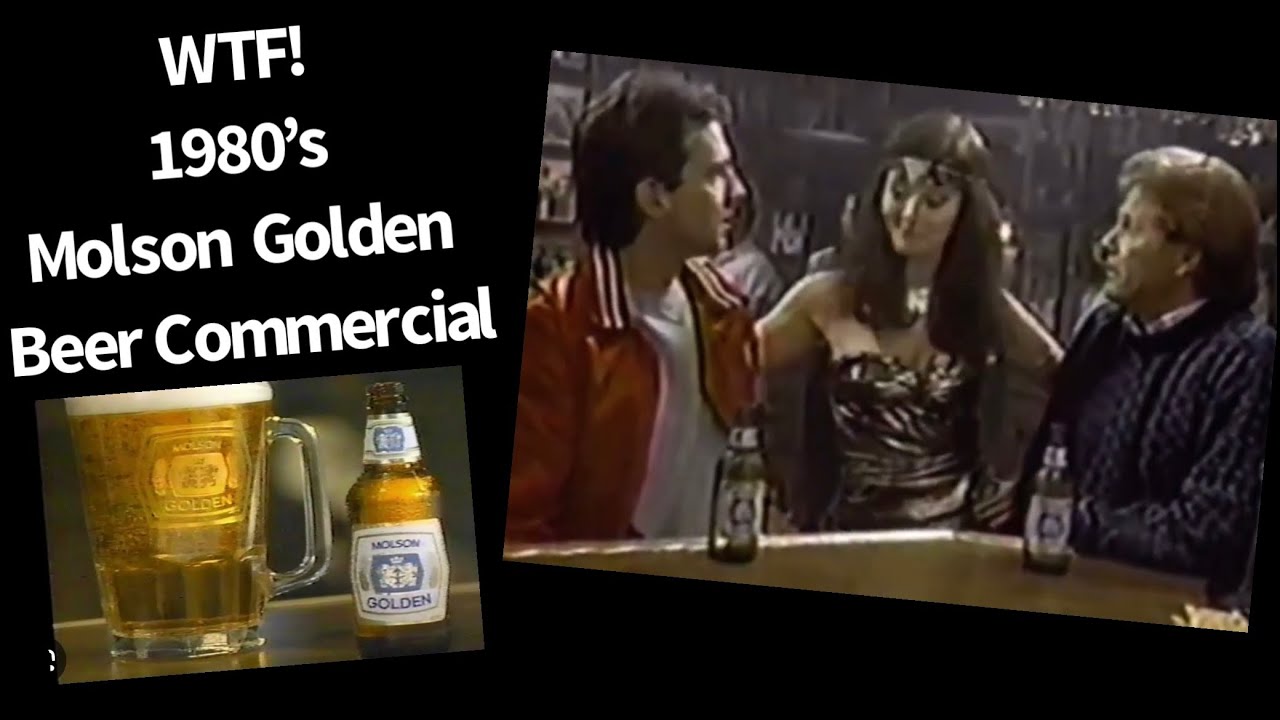 WTF! 1980’s Molson Golden Beer Commercial - YouTube
