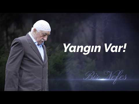 Yangın Var! | Bir Nefes -20- | M. Fethullah Gülen Hocaefendi
