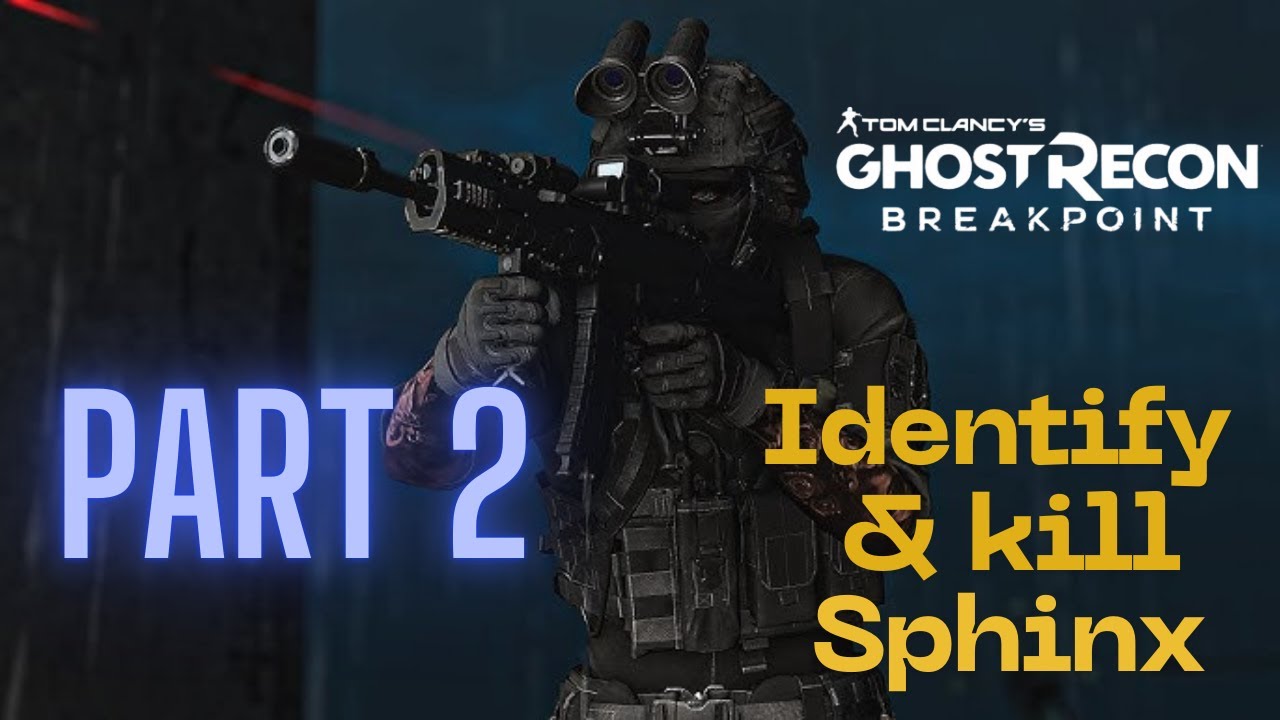 Identify & Kill sphinx || Part 2 || Ghost Recon Breakpoint - YouTube