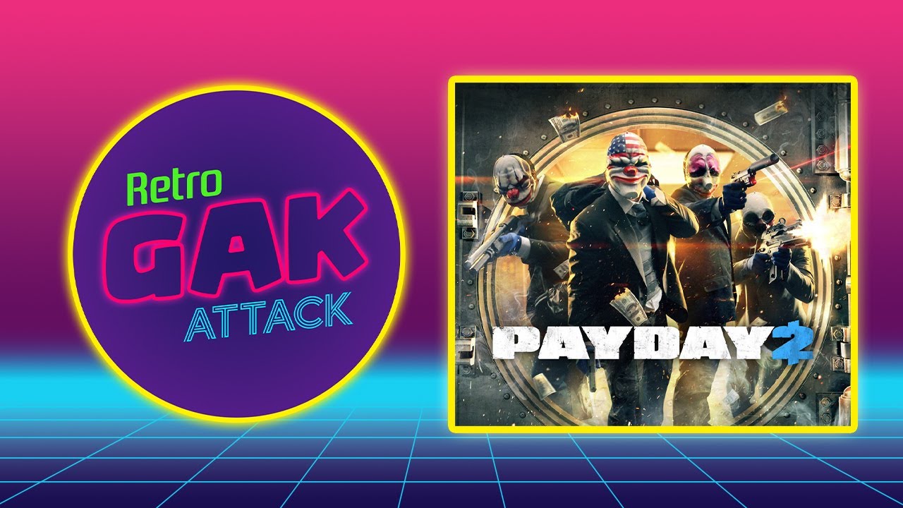 PAYDAY 2 - Retro Gak Attack #25 w/ Bolt & Nick - YouTube
