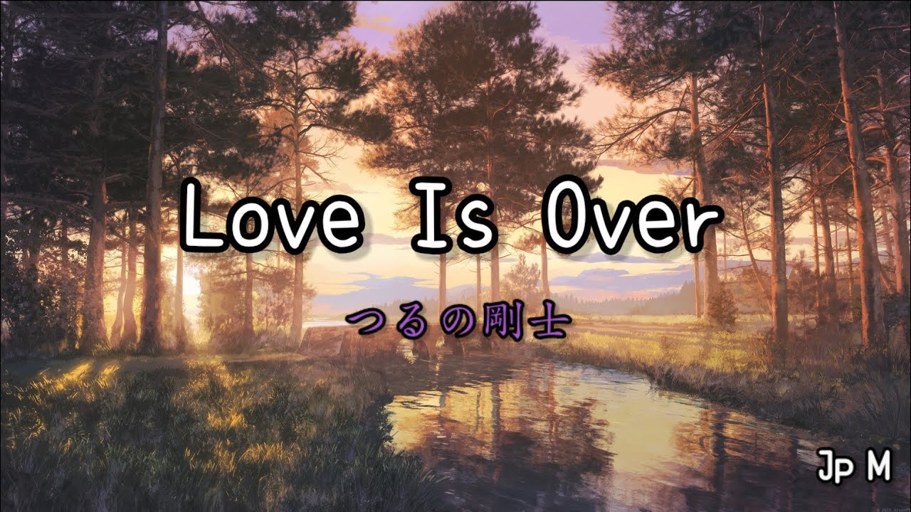 Love Is Over - つるの剛士 Video Music Lyrics - YouTube