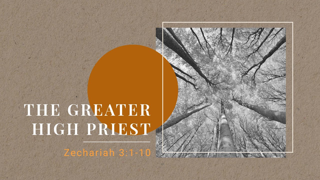 Sermon: The Greater High Priest (Zechariah 3:1-10), 24 July 2022 - YouTube