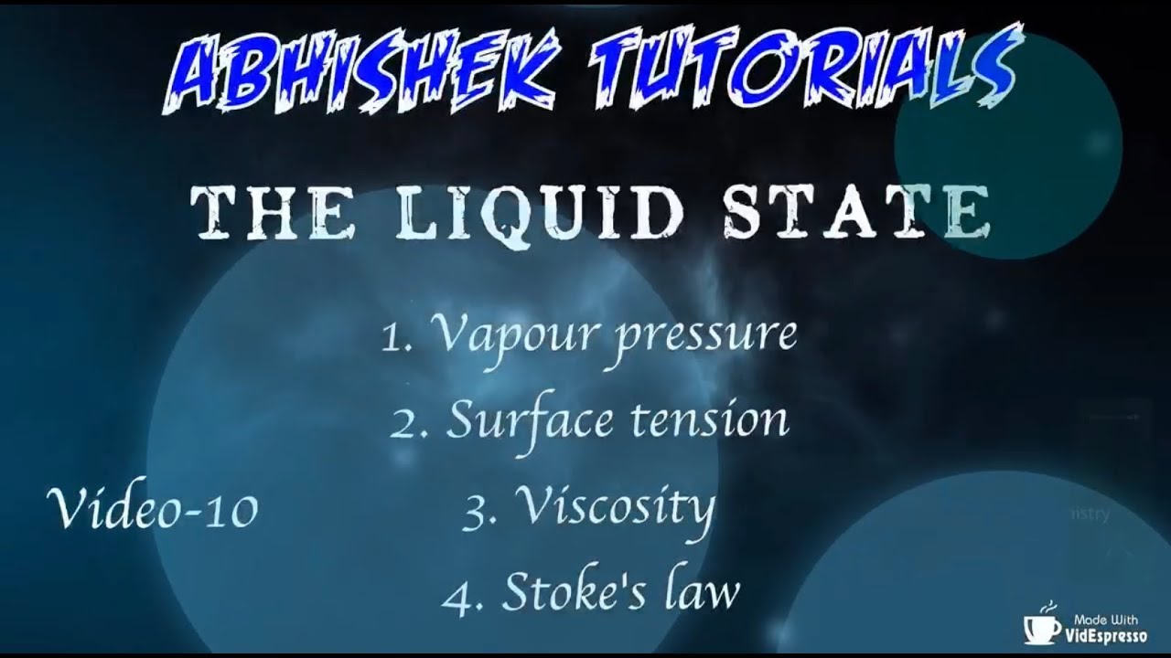 LIQUID STATE, Vapour pressure,Surface tension, Viscosity, Stokes law ...