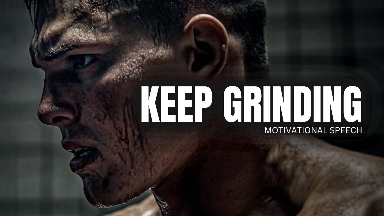 KEEP GRINDING - Powerful Motivational Speech - YouTube