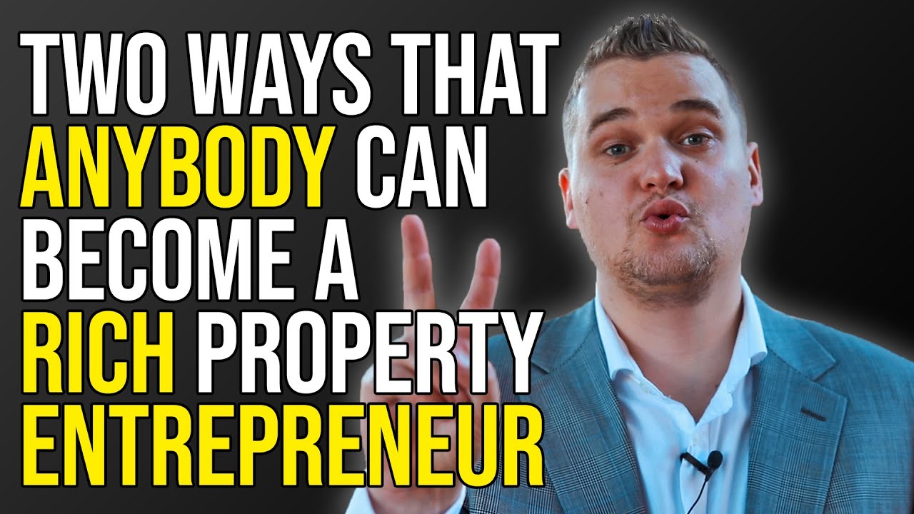 2 Ways How ANYBODY Can Become a RICH Property Entrepreneur - YouTube