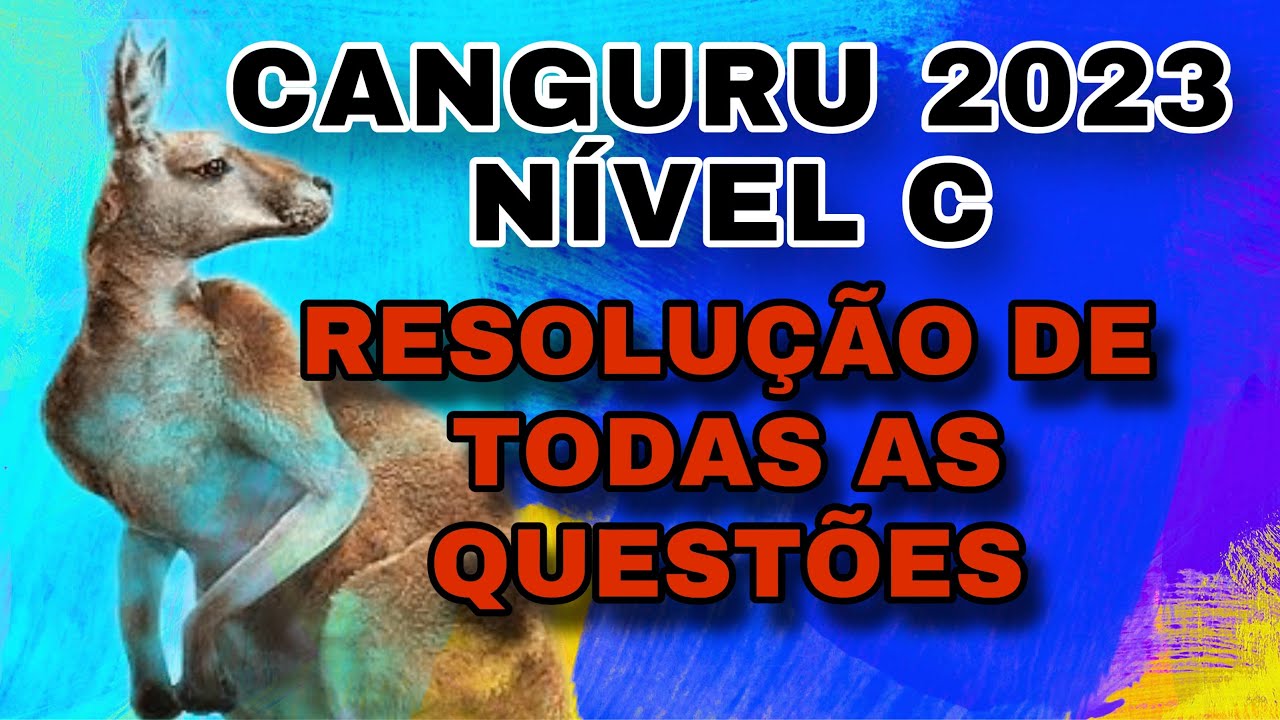 RESOLUÇÃO COMPLETA DA OLIMPÍADA CANGURU DA MATEMÁTICA 2023 - NÍVEL C ...