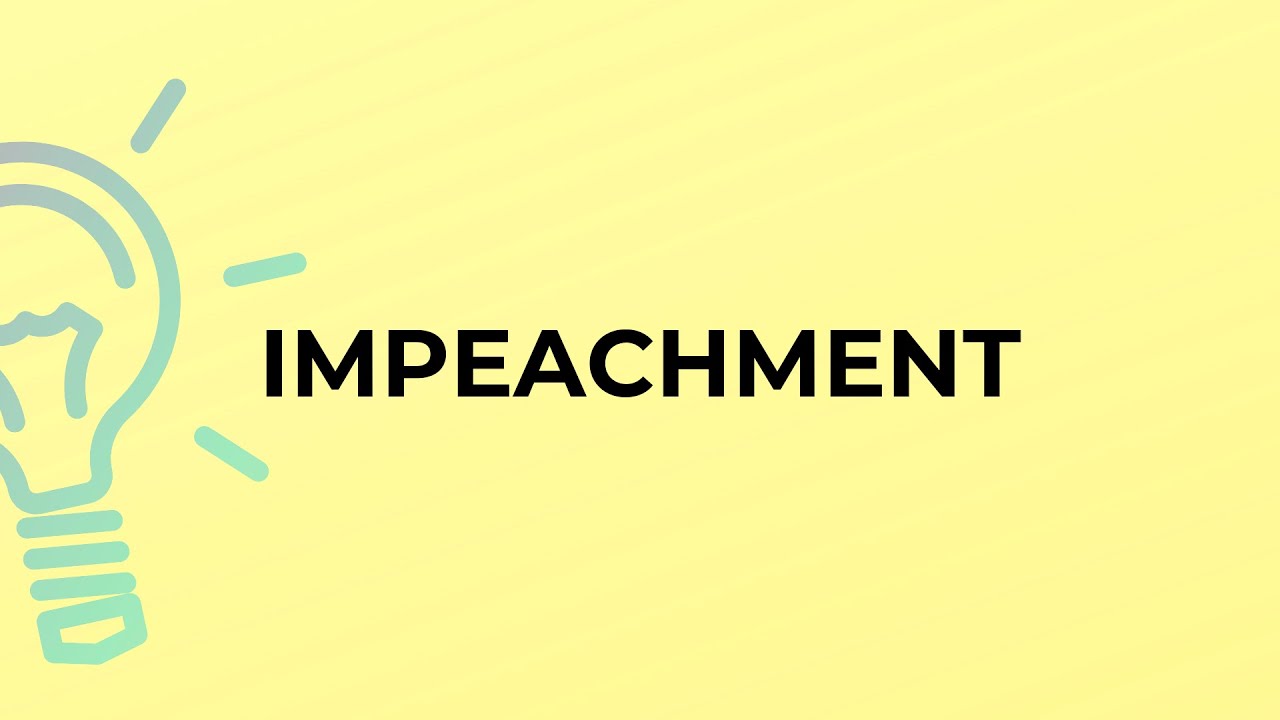 What is the meaning of the word IMPEACHMENT? - YouTube