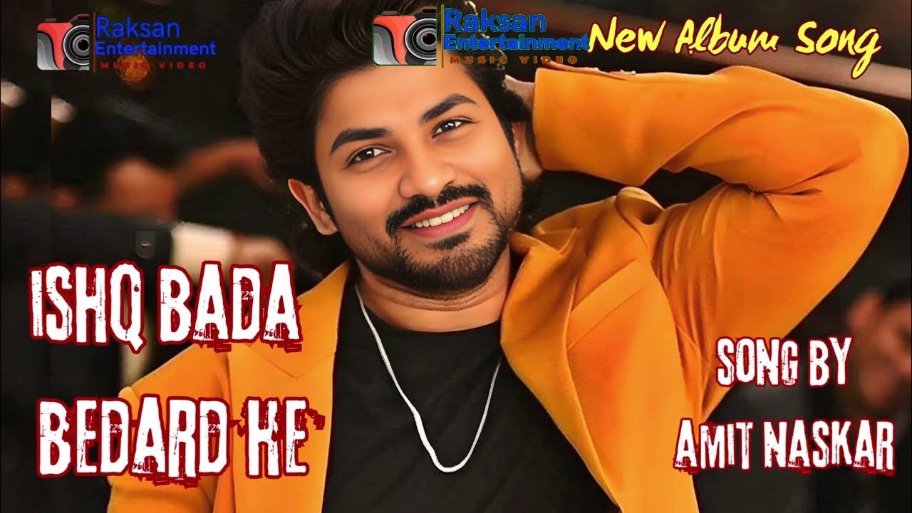 ishq bada bedard hai new song | amit naskar song ishq bada bedard hai - YouTube