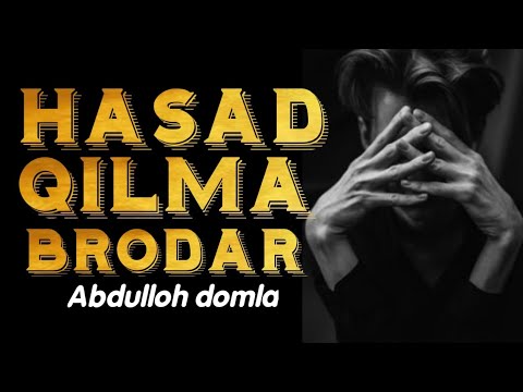 Brodarim hasad qilma - Abdulloh domla