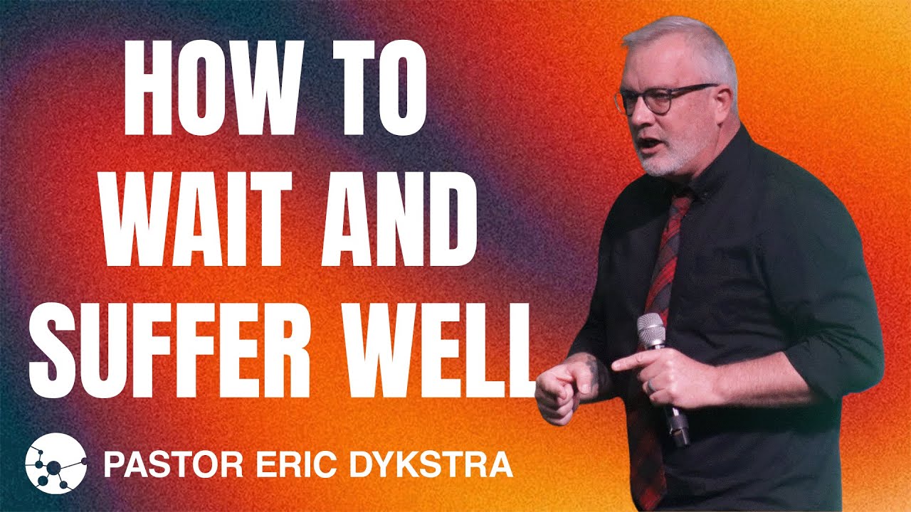 1 & 2 Peter: How To Wait & Suffer Well | Pastor Eric Dykstra - YouTube