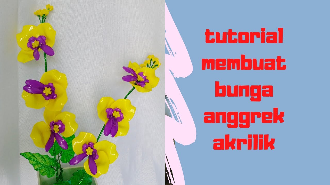 TUTORIAL BUNGA ANGGREK AKRILIK - YouTube