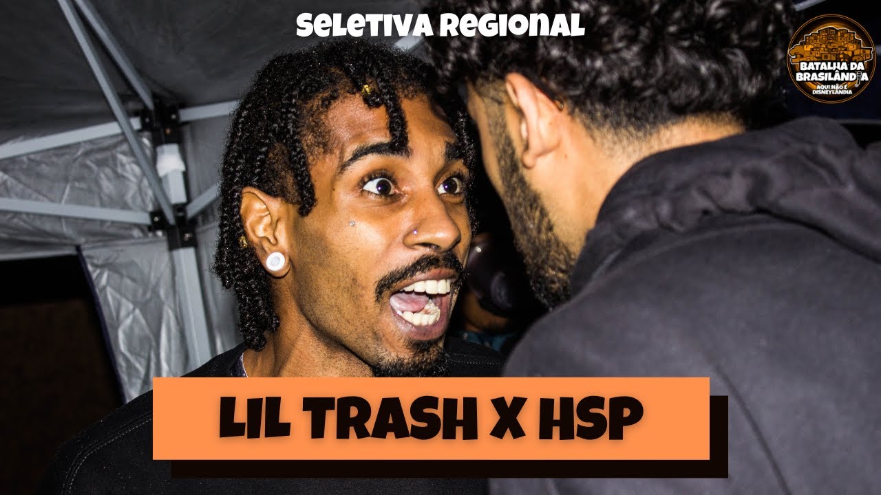 LIL TRASH X HSP | 1 FASE SELETIVA REGIONAL | BATALHA DA BRASILANDIA #85 ...