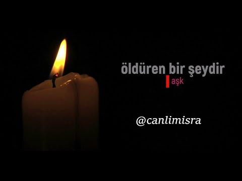 Çünkü: Öldüren bir şeydir aşk...
