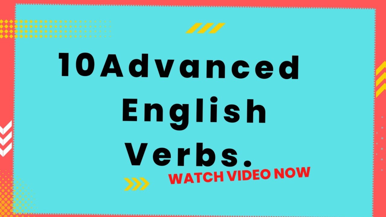 10 ADVANCED ENGLISH VERBS That You Must Know || Meanings ...