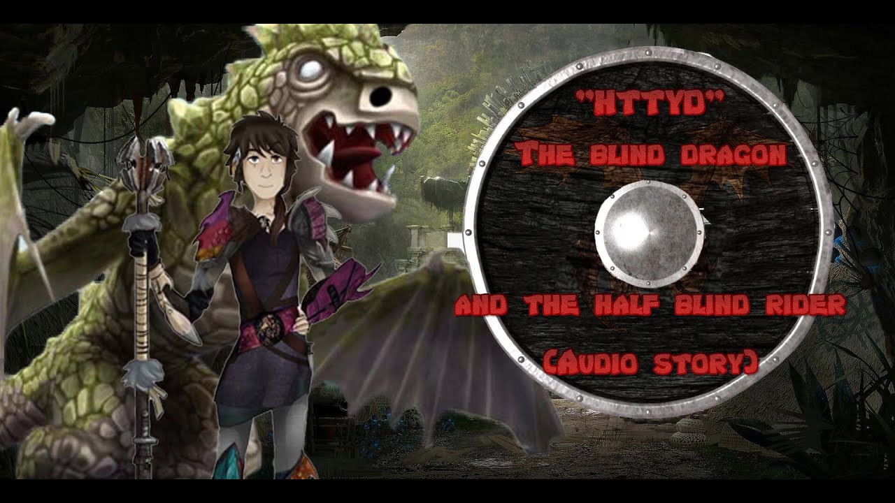 "HTTYD" The blind dragon and the half blind rider (Audio story) - YouTube