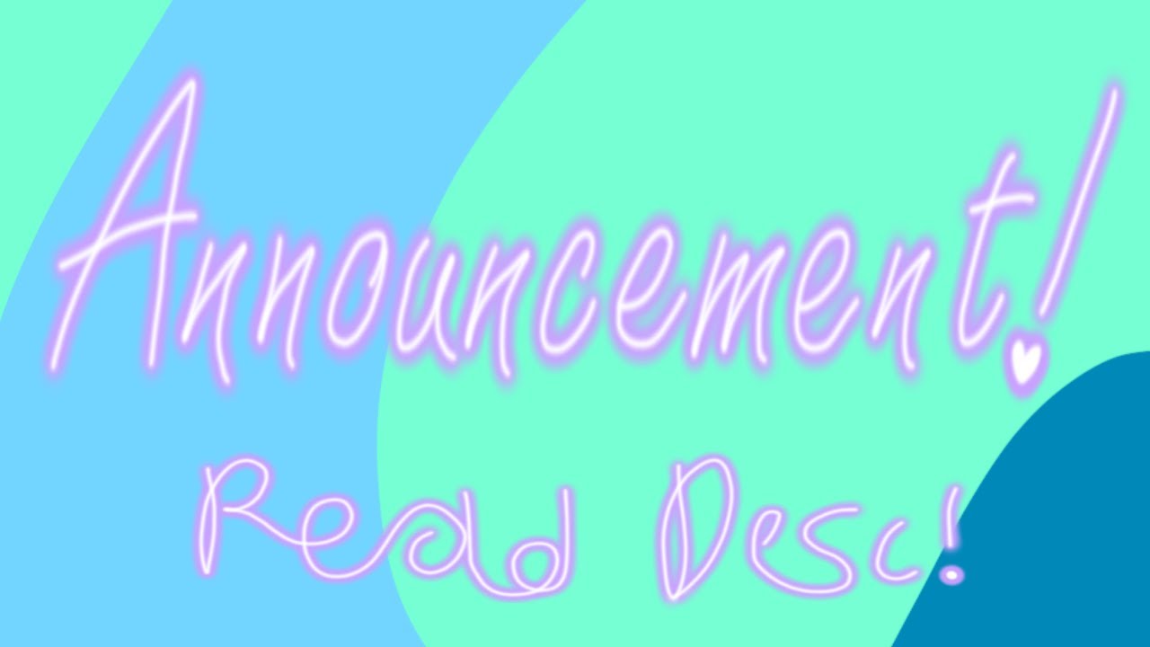ANNOUCEMENT!! || READ DESC! - YouTube