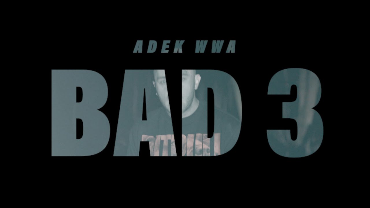 ADEK WWA - BAD 3 (PRODUKCJA KUSY MEDIA GROUP) - YouTube