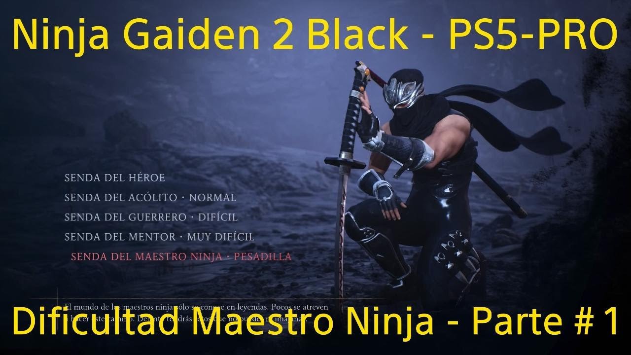 Ninja Gaiden 2 Black - PS5-PRO - Dificultad Maestro Ninja - Parte # 1 ...