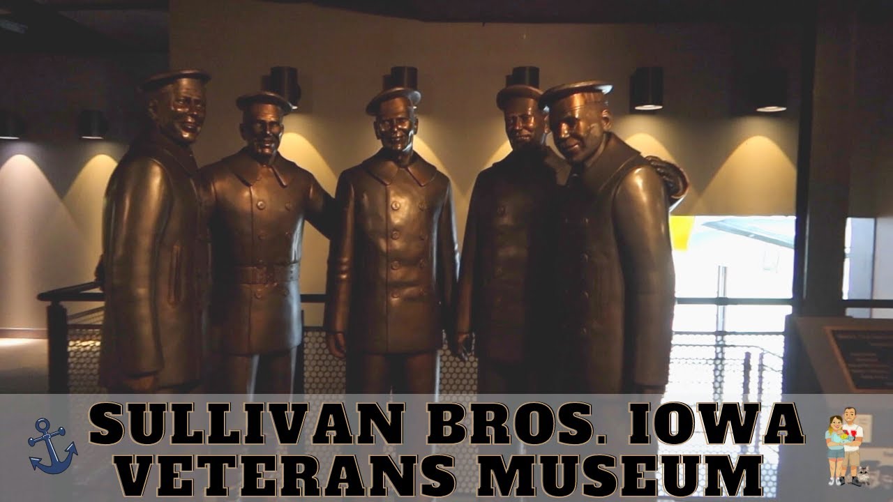 We Go to the Sullivan Brothers Iowa Veterans Museum & Grout Museum of ...