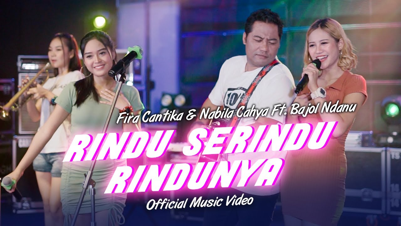 Fira Cantika & Nabila Ft. Bajol Ndanu - Rindu Serindu Rindunya (Official Music Video) - YouTube
