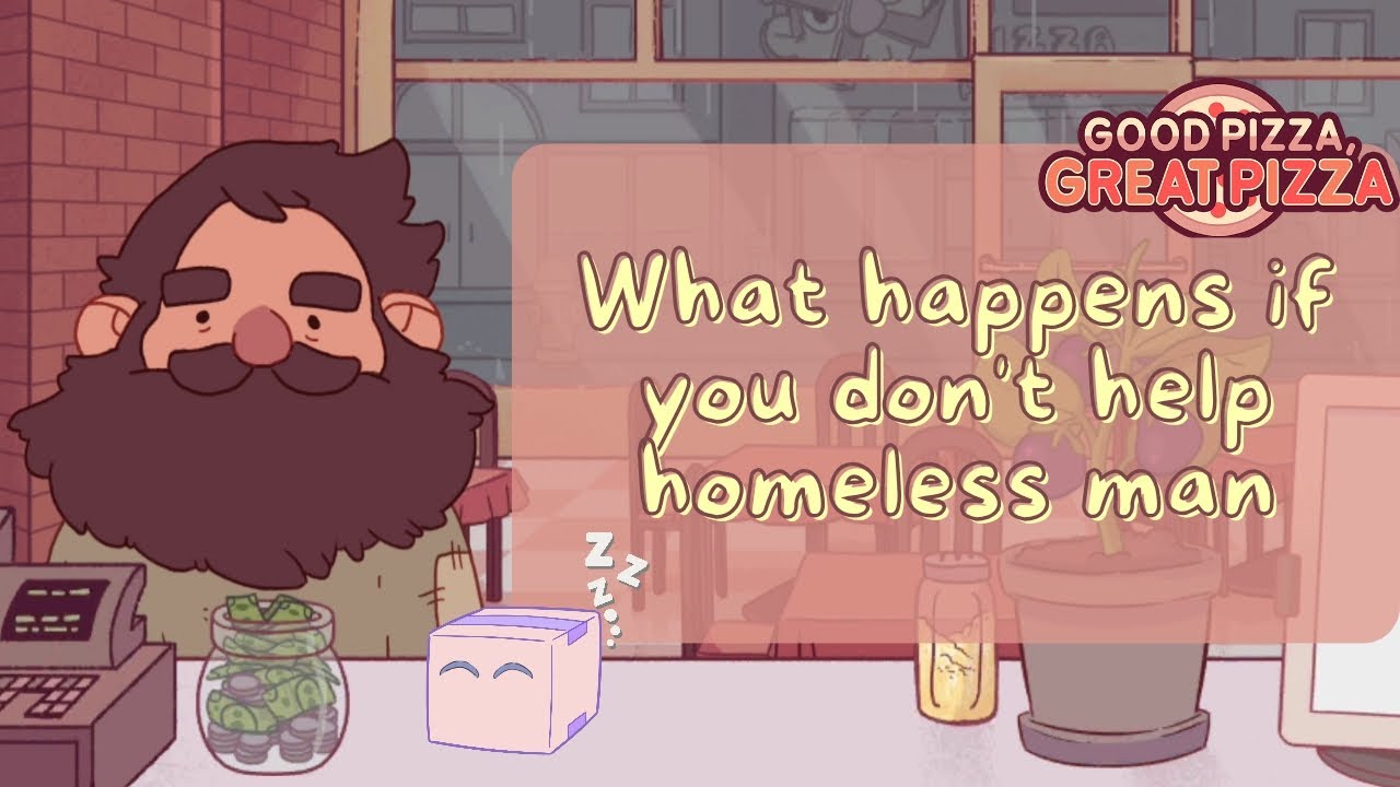 What happens if you don't help homeless man in Good Pizza Great Pizza ...