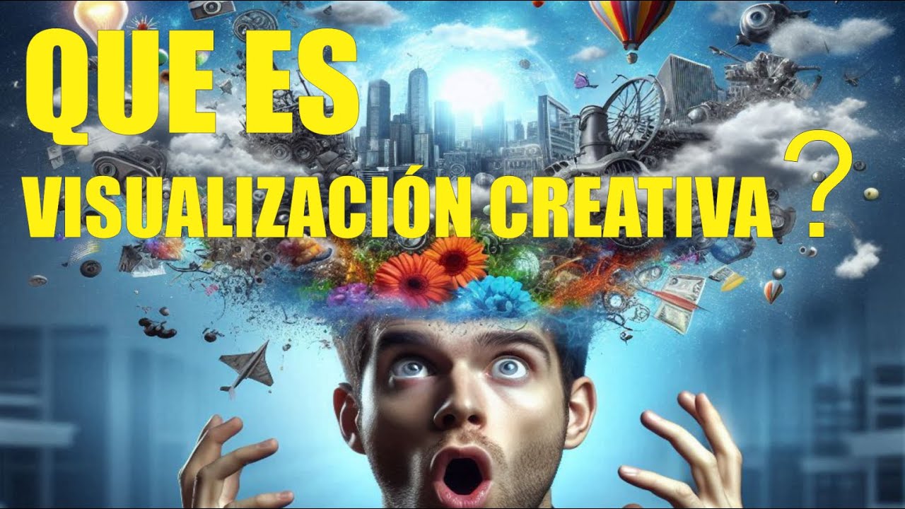 QUE ES LA VISUALIZACION CREATIVA? - YouTube