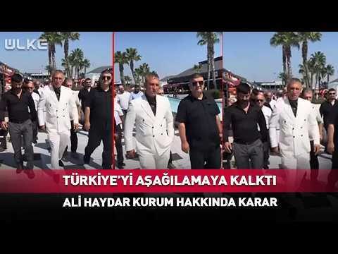 Türkiye’yi Aşağılamaya Kalkmıştı! Ali Haydar Kurum Hakkında Karar Verildi