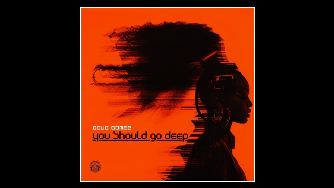 Doug Gomez - You Should Go Deep (Original Mix) - YouTube