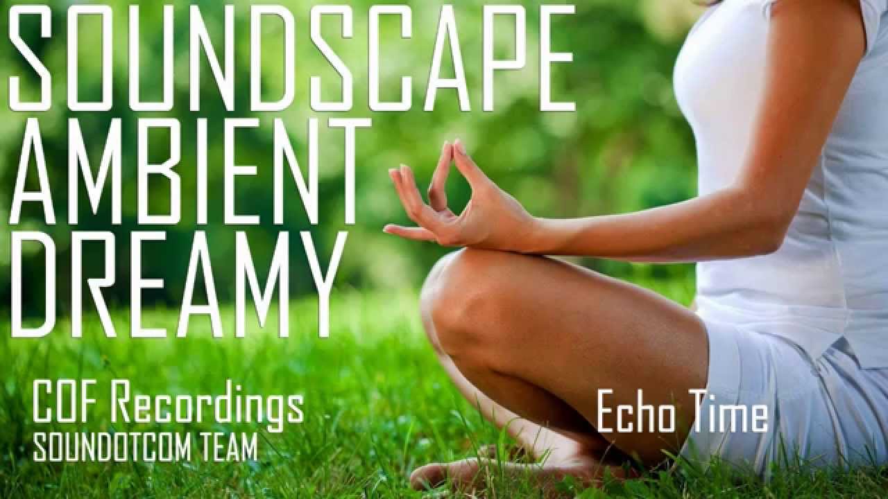 Royalty Free Music - Ambient Soundscape Background | Echo Time (DOWNLOAD:SEE DESCRIPTION) - YouTube