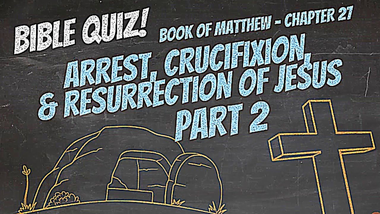 Part 2 Chapter 27 Matthew Arrest Crucifixion & Resurrection of Jesus ...