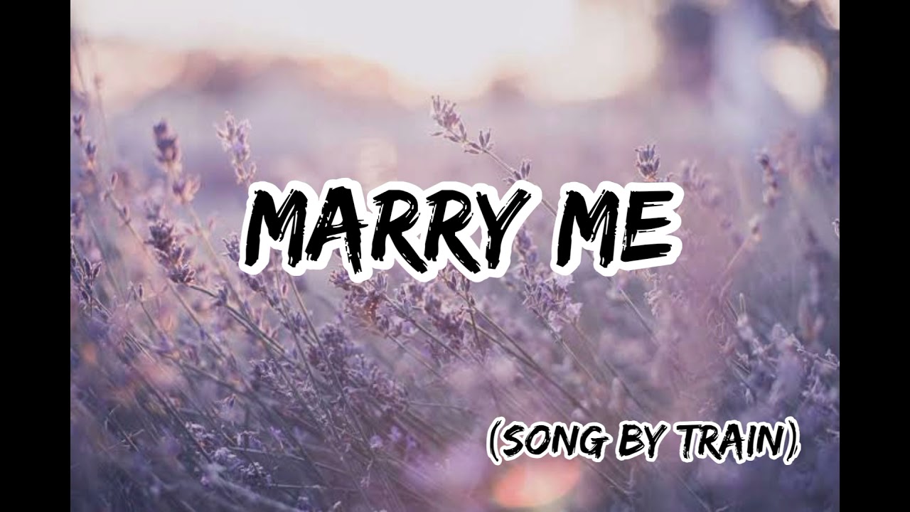Marry Me Lyrics (Song by Train) - YouTube