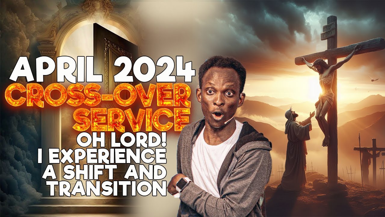 MAR-APR 2024 CROSS OVER PRAYERS - OH LORD MY SHIFT IS NOW || PRAYER ...