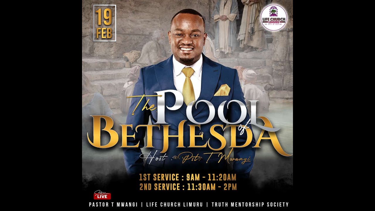 THE POOL OF BETHESDA || PASTOR T MWANGI || LIFE CHURCH LIMURU - YouTube