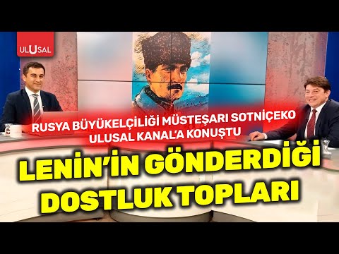 Lenin'in gönderdiği dostluk topları | Rusya Büyükelçiliği Müsteşarı Aleksandr Sotniçenko