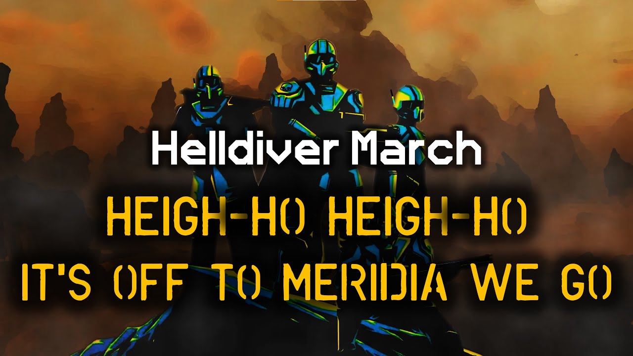Heigh-Ho It's Off to Meridia We Go - Helldiver Dark Fluid March | Marching Cadence | Helldivers ...