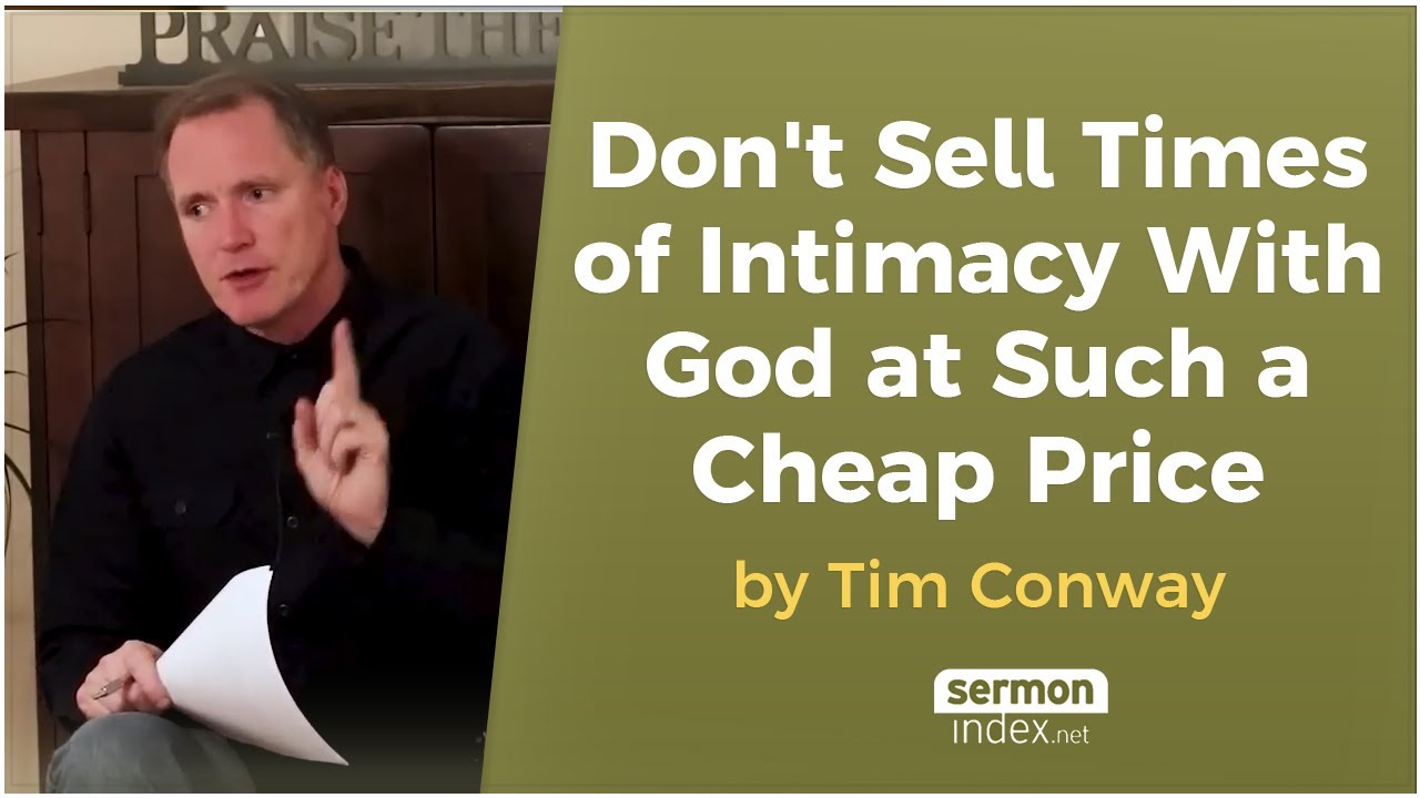 Don't Sell Times of Intimacy With God at Such a Cheap Price by Tim ...
