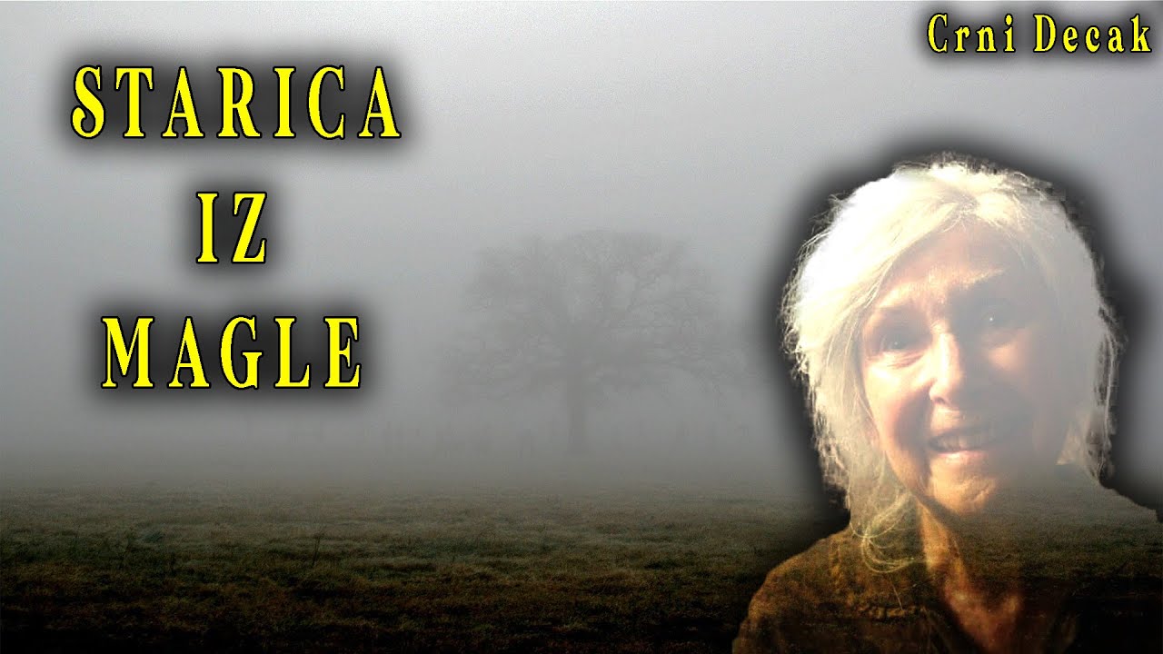 STARICA IZ MAGLE - Moja horor priča - YouTube