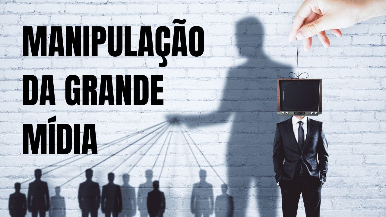 MANIPULAÇÃO DA GRANDE MÍDIA - YouTube