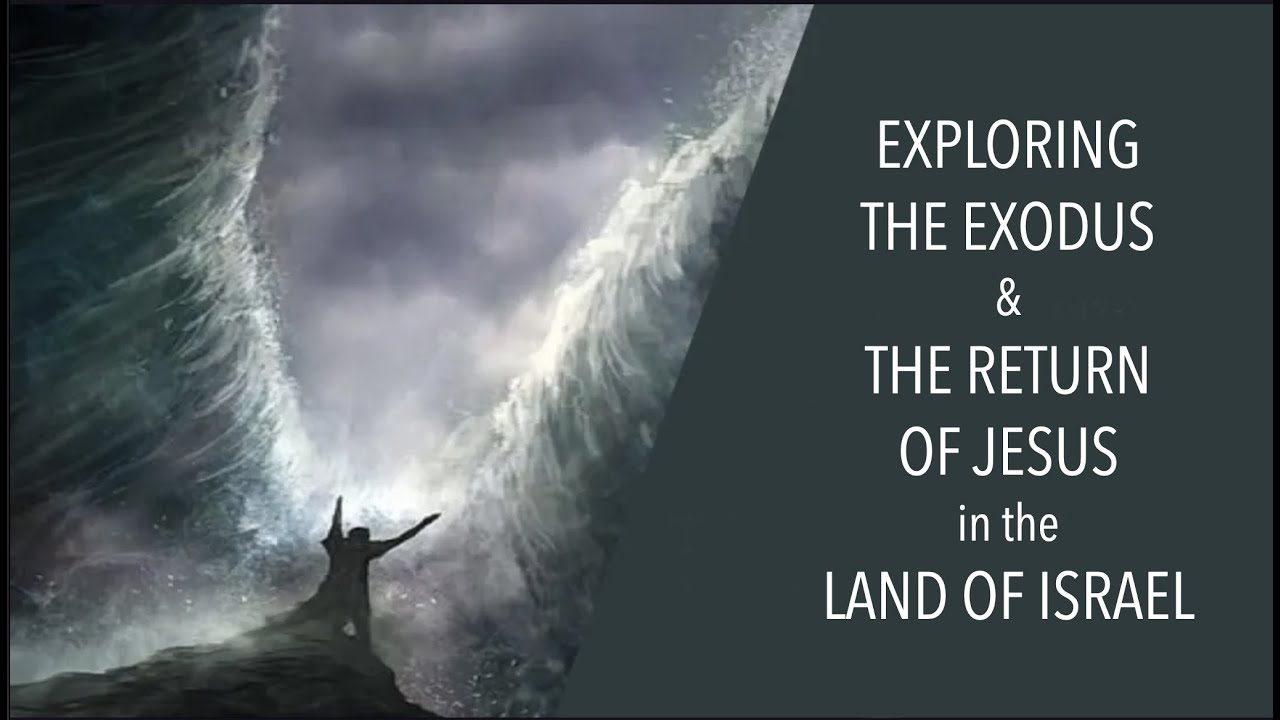 Exploring the Exodus and the Return of Jesus in the Land of Israel ...