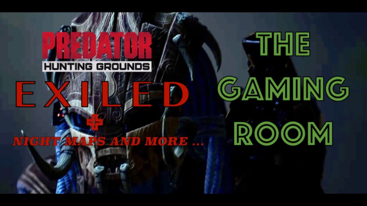 EXILED PREDATOR - NEW NIGHT MAPS-Predator Hunting Grounds-NEW FACE ...